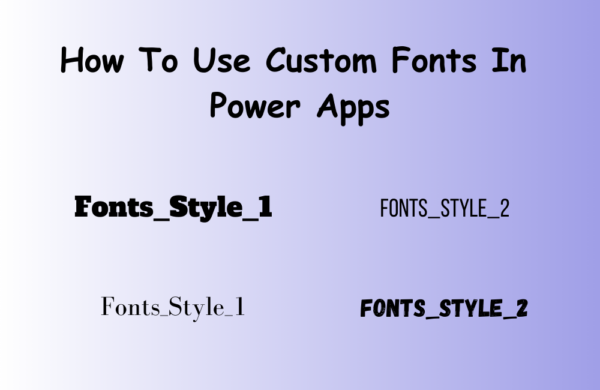 Custom Fonts in Power Apps: A Comprehensive Design Guide