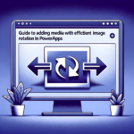 PowerApps Image Rotation - Enhance Your Media Controls