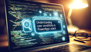 PowerApps Case Sensitivity Search - Understand Data Queries